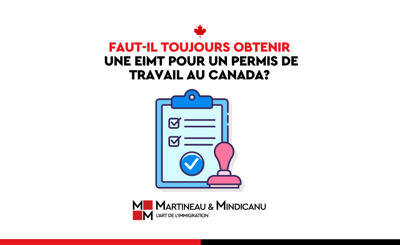 Faut-il toujours obtenir une EIMT pour un permis de travail au Canada? - Le blog de Martineau ...